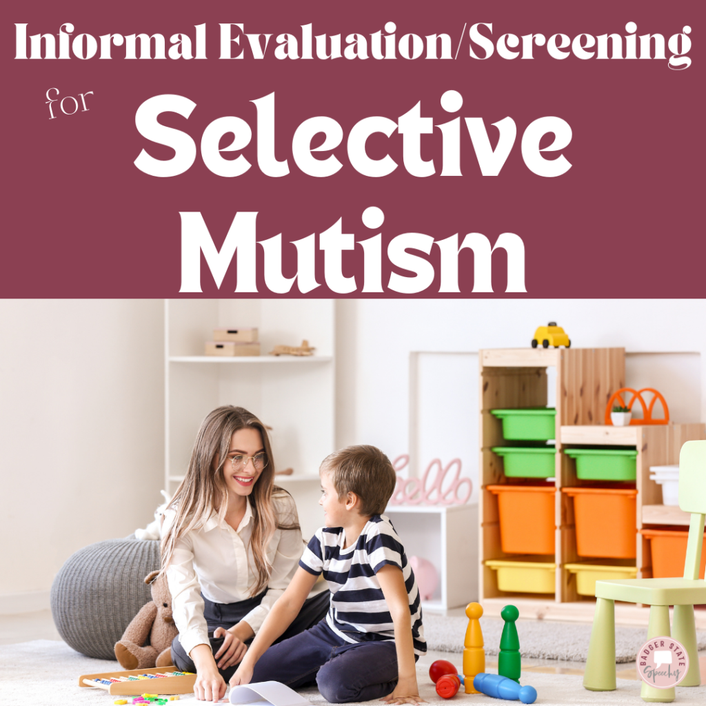 Screening & Informal Evaluation: Selective Mutism - Badger State Speechy