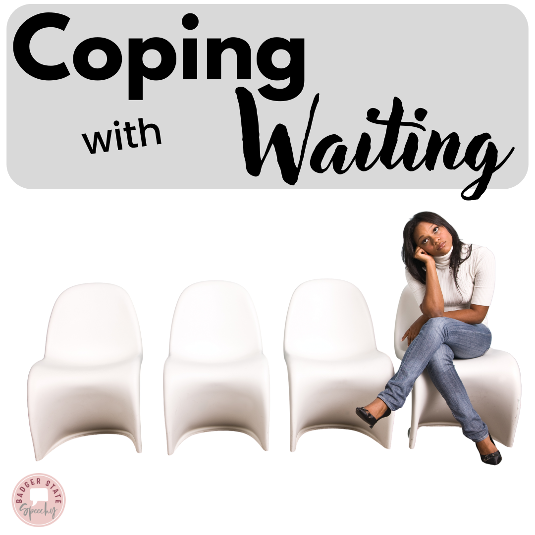 Coping with Waiting! - Badger State Speechy